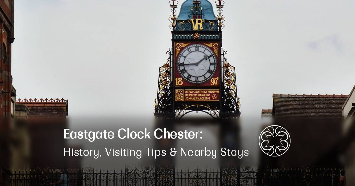 Eastgate Clock Chester | History, Tips & Nearby Stays