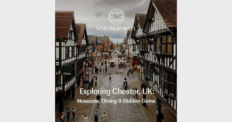 Exploring Chester, UK: Museums, Dining & Hidden Gems